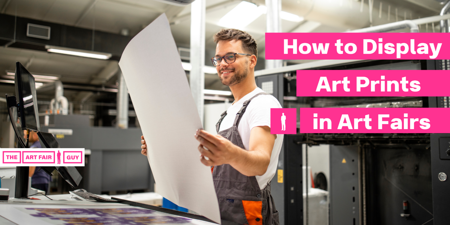 How to Display Art Prints in Art Fairs: A Complete Guide - The Art Fair Guy